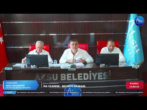 AKSU BELEDİYESİ AĞUSTOS AYI  MECLİS TOPLANTISI