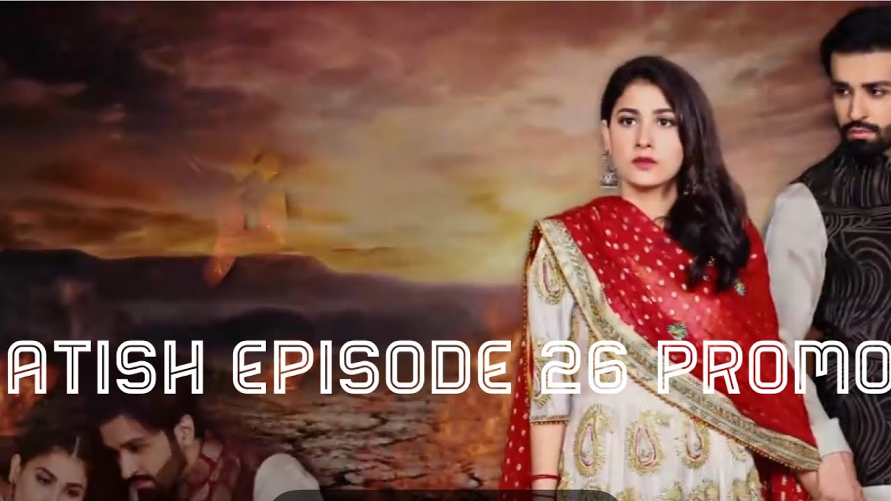 Atish Episode 26 promo - YouTube