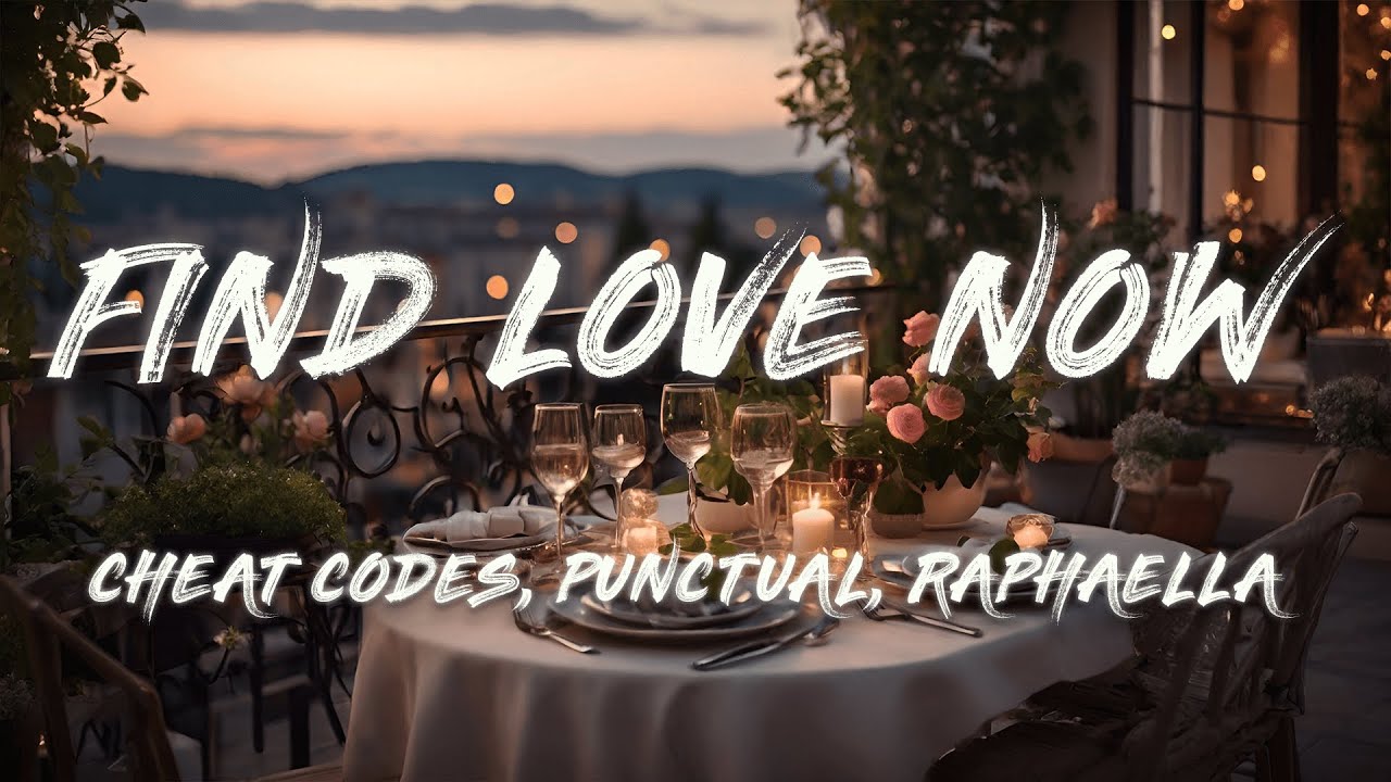 Cheat Codes, Punctual, Raphaella - Find Love Now (Lyrics) - YouTube