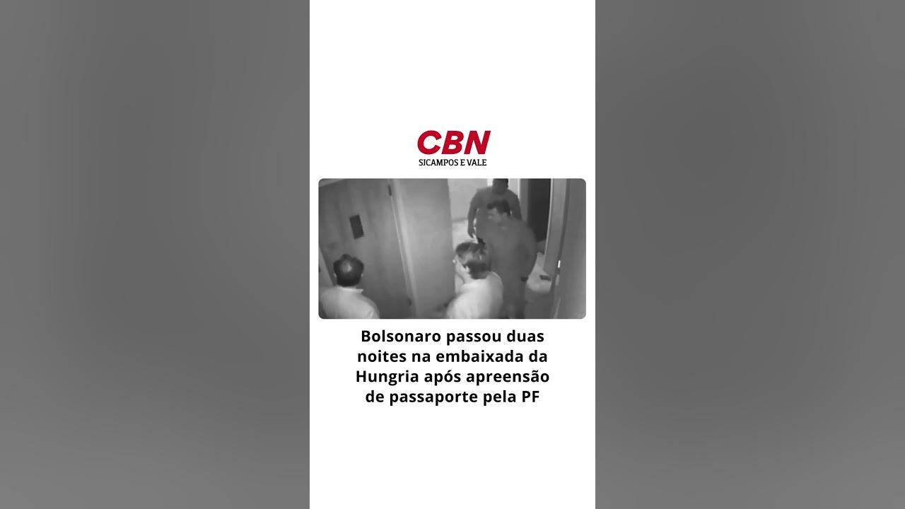 Bolsonaro Passou Duas Noites Na Embaixada Da Hungria Após Apreensão De