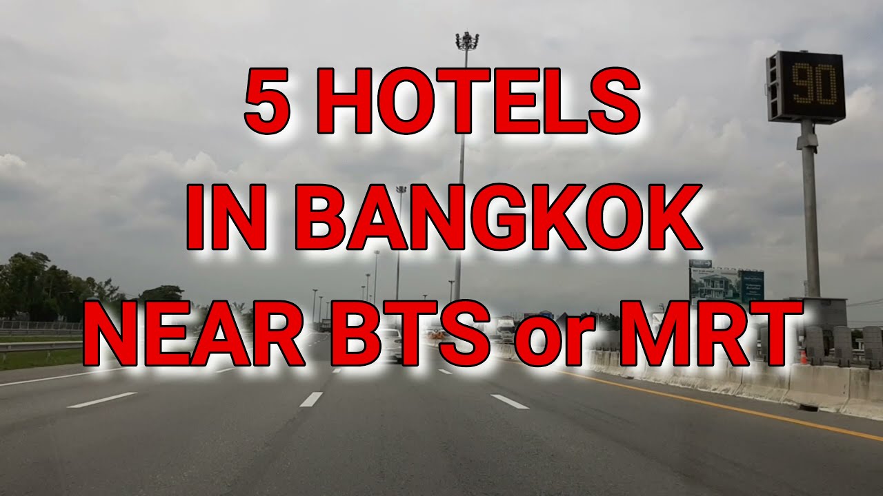 BEST HOTELS IN BANGKOK NEAR BTS or MRT STATIONS (PART-1) - YouTube