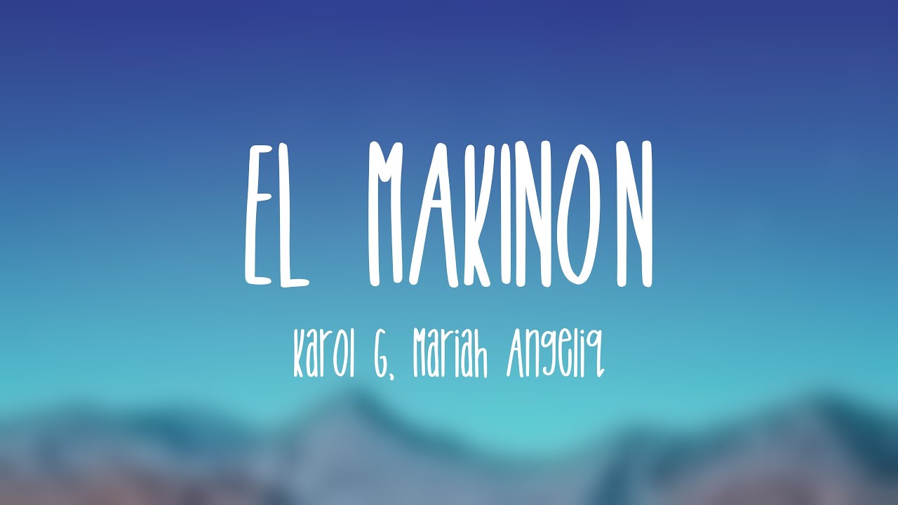 EL MAKINON - Karol G, Mariah Angeliq (Lyrics Video) - YouTube