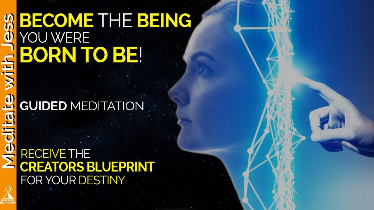 Guided Meditation: Blueprint of Destiny - Become The Being You Were ...
