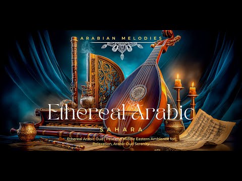 Derin Rahatlama ve Odaklanma için Huzurlu Orta Doğu Meditasyonları, Sakinleştirici Ud Müziği ile