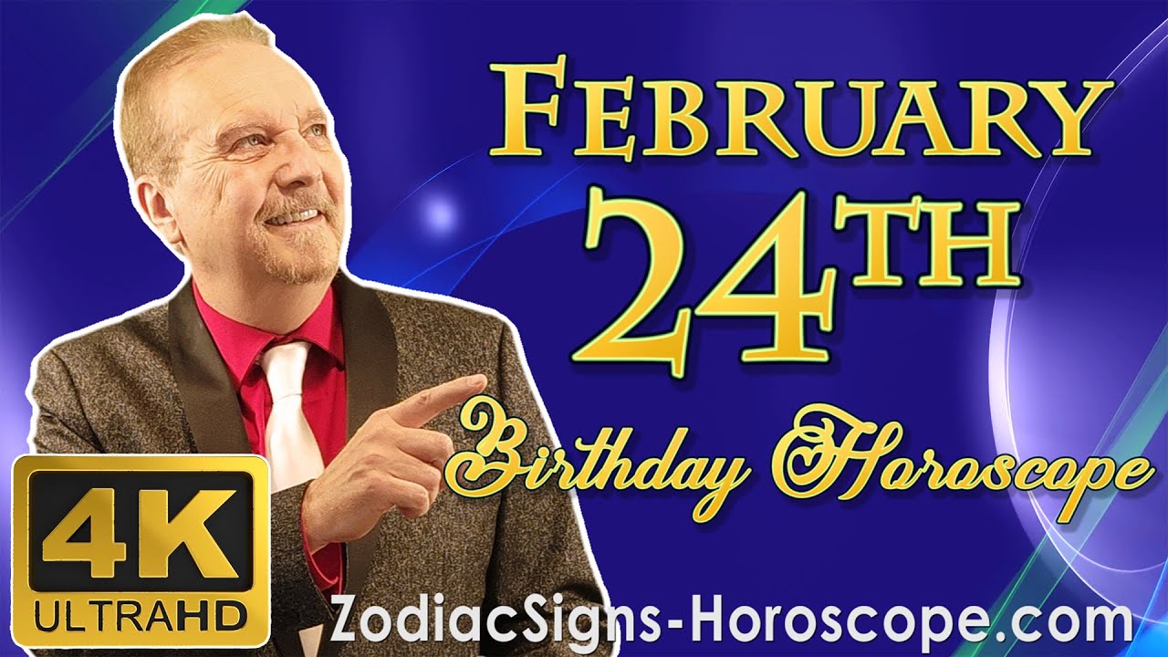 February 24 Zodiac Horoscope And Birthday Personality February 24th