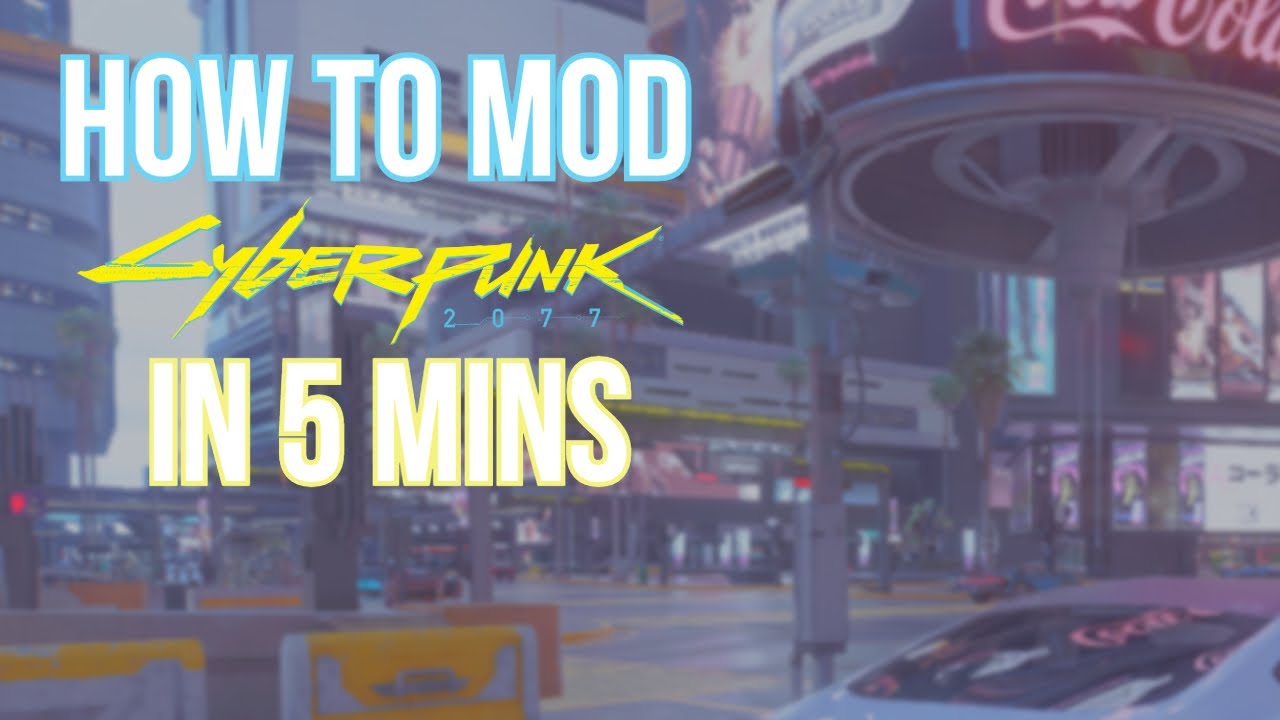 How To Mod Cyberpunk 2077 In 5 Minutes - YouTube