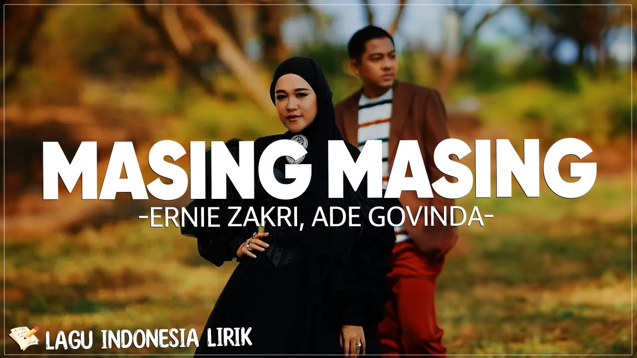 Masing Masing - Ernie Zakri, Ade Govinda | Lirik Lagu Pop Indonesia ...