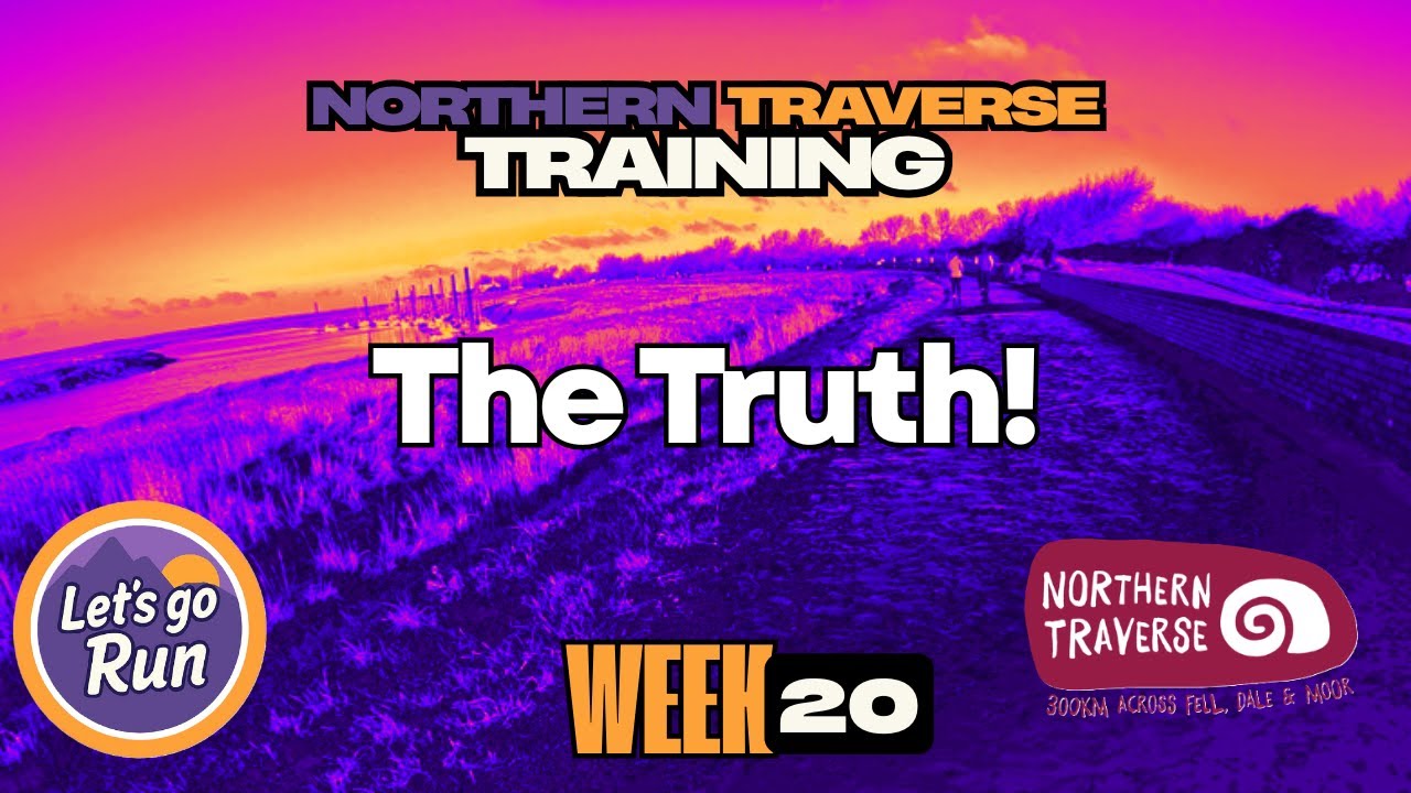 Northern Traverse Training - The Truth - Week 20 - YouTube