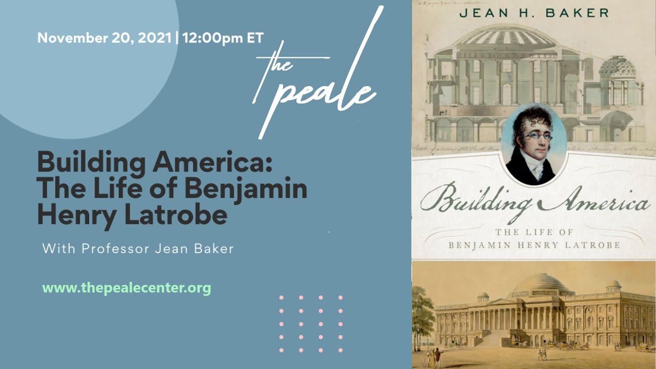 Building America: The Life of Benjamin Latrobe with Author and ...
