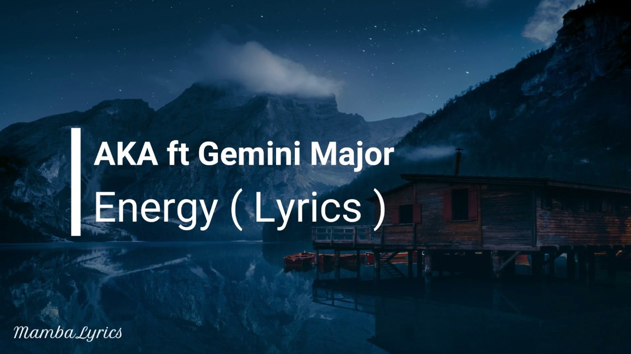 AKA - Energy ft Gemini Major (Lyrics) 🎵 - YouTube