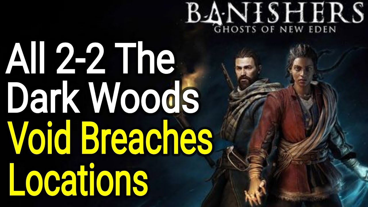 All Void Breach Locations - The Dark Woods - Banishers Ghosts of New ...