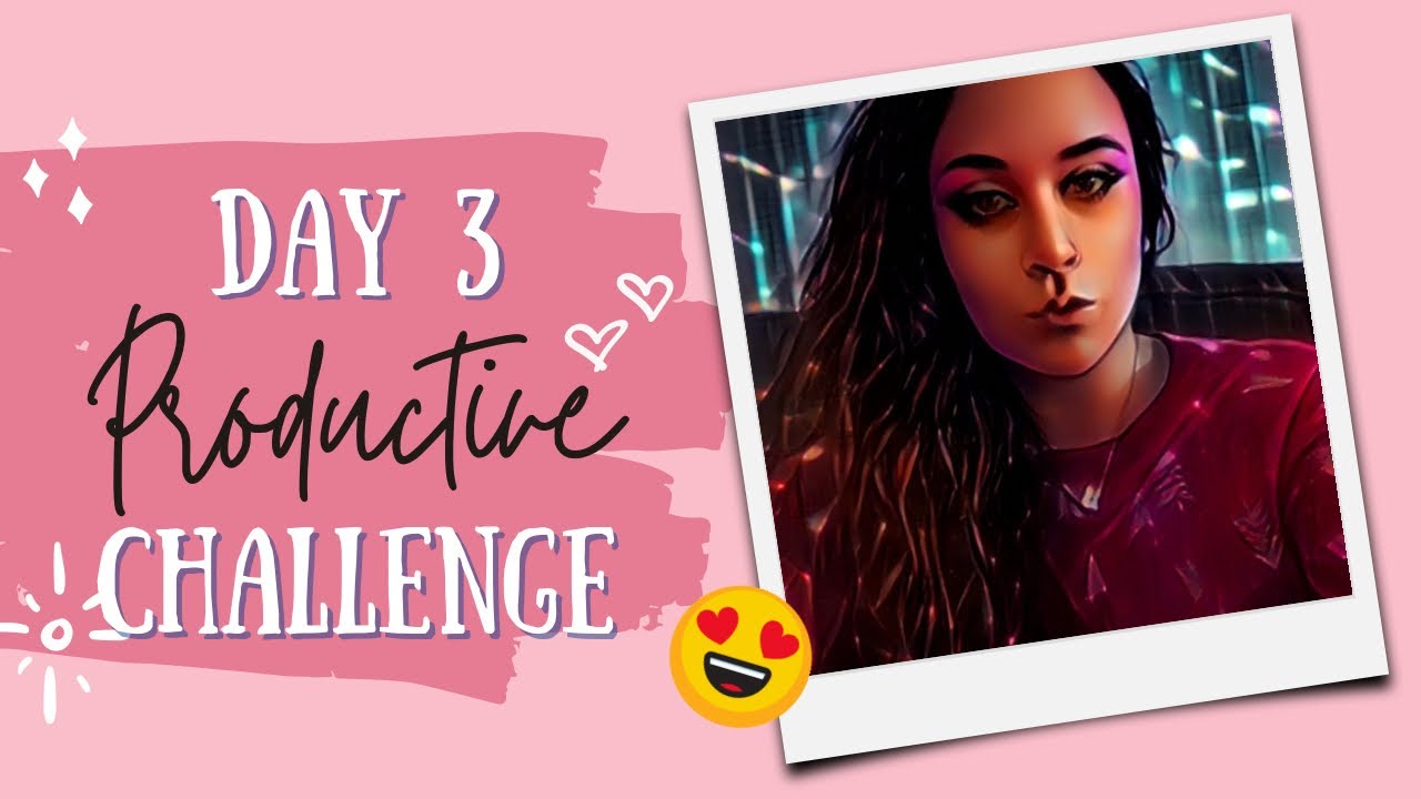 Day 3 of My Productive Girl 20 Day Challenge - YouTube