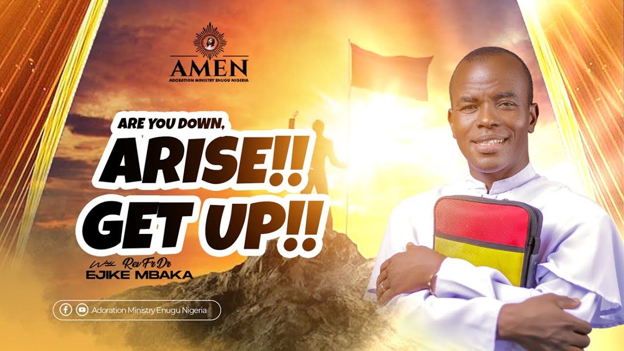 ARE YOU DOWN, ARISE! GET UP! WITH REV FR EJIKE MBAKA | 15-05-2024 - YouTube