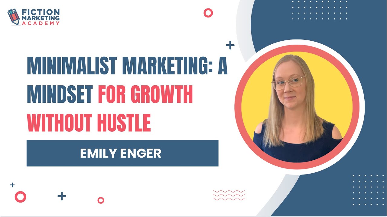Minimalist Marketing: a Mindset For Growth Without Hustle | Emily Enger ...