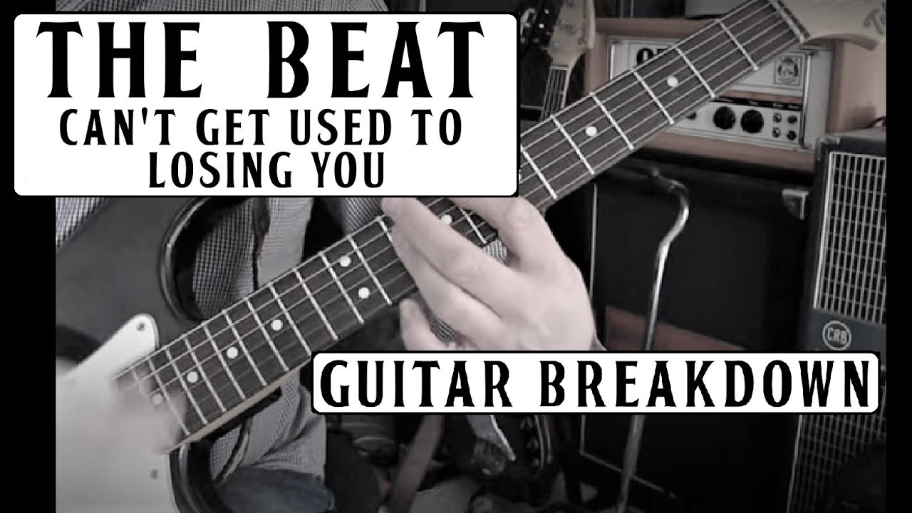 THE BEAT CAN T GET USED TO LOSING YOU GUITAR BREAKDOWN LESSON YouTube the-beat-can-t-get-used-to-losing-you-guitar-breakdown-lesson-youtube