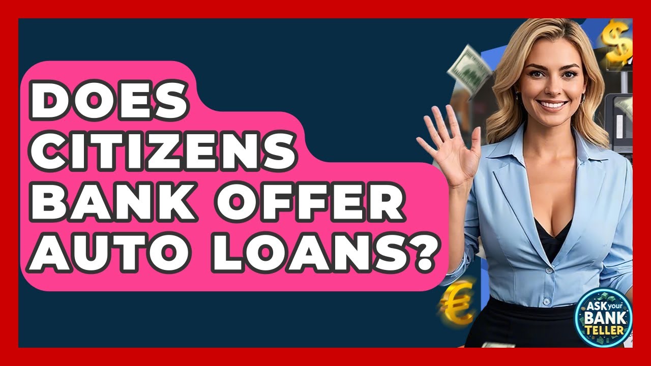 Does Citizens Bank Offer Auto Loans? - Ask Your Bank Teller - YouTube