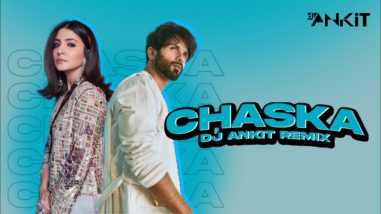 Chaska (Remix)- DJ ANKISH | Badmaash Company | Shahid Kapoor | Anushka ...