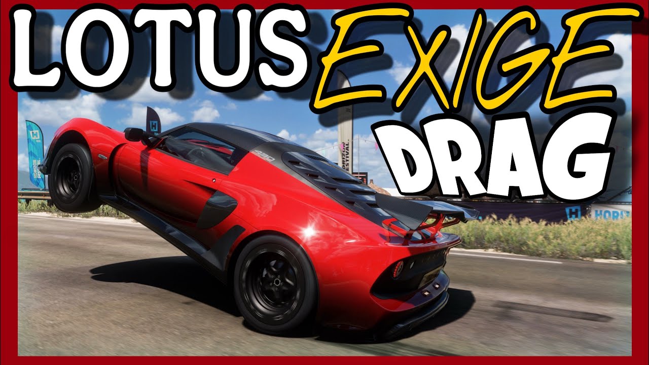 FORZA HORIZON 5 - LOTUS EXIGE CUP 430 DRAG TUNE - YouTube