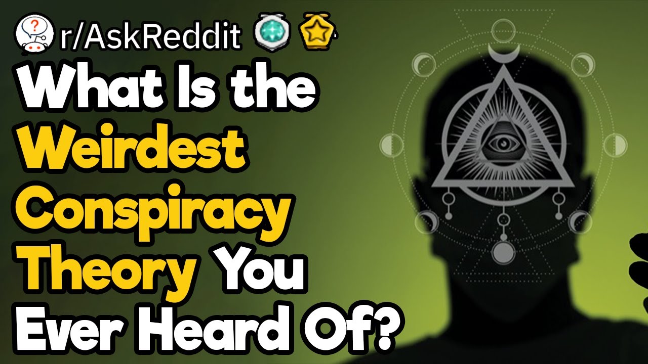 What Is the Weirdest Conspiracy Theory You Ever Heard Of? - YouTube