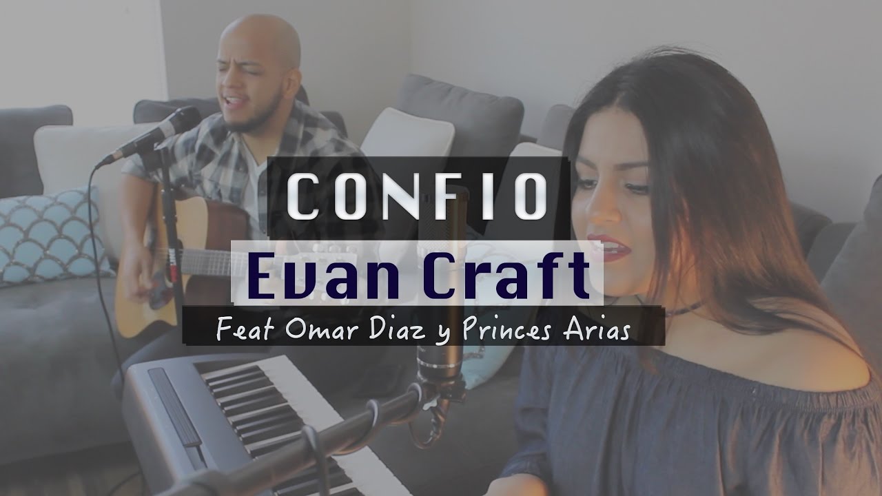 Evan Craft "Confío" - Omar Diaz & Princess Arias (COVER) - YouTube