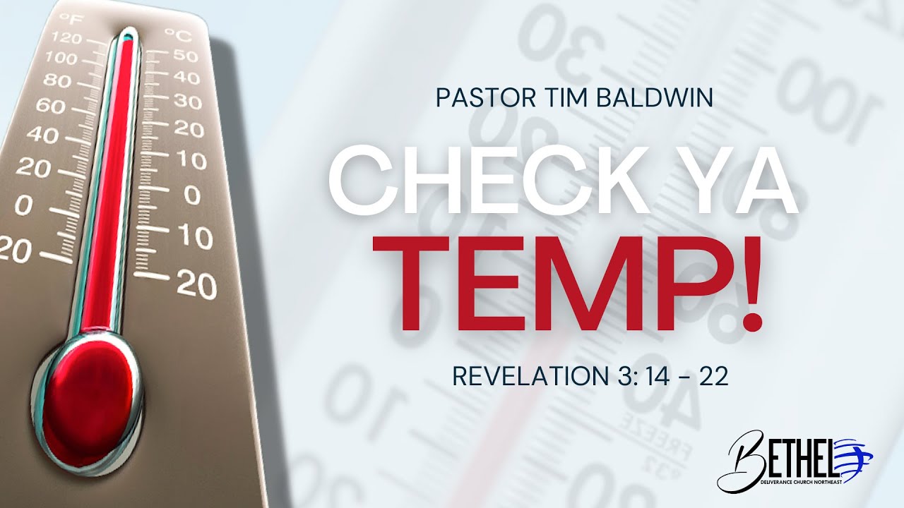 Check Ya Temp Pt.1 | Pastor Tim Baldwin | Bethel Deliverance Northeast ...