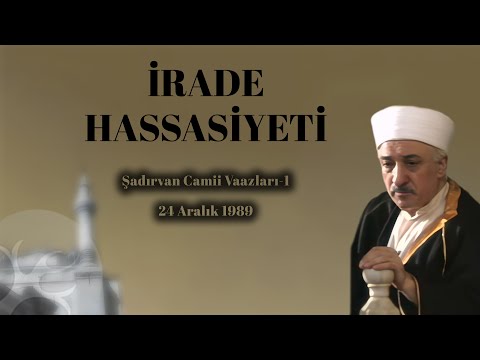 İrade Hassasiyeti | Şadırvan Camii Vaazı 1 | M. Fethullah Gülen | 4K