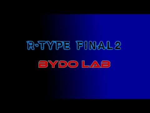R Type Final 2 Bydo lab full (version 1.4.0, no DLC) - YouTube