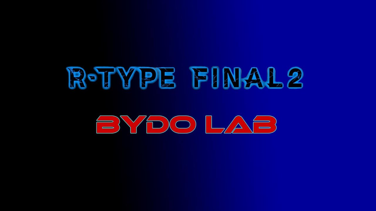 R Type Final 2 Bydo lab full (version 1.4.0, no DLC) - YouTube