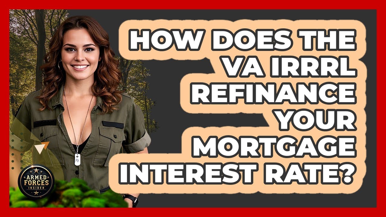 How Does The VA IRRRL Refinance Your Mortgage Interest Rate? - Armed ...