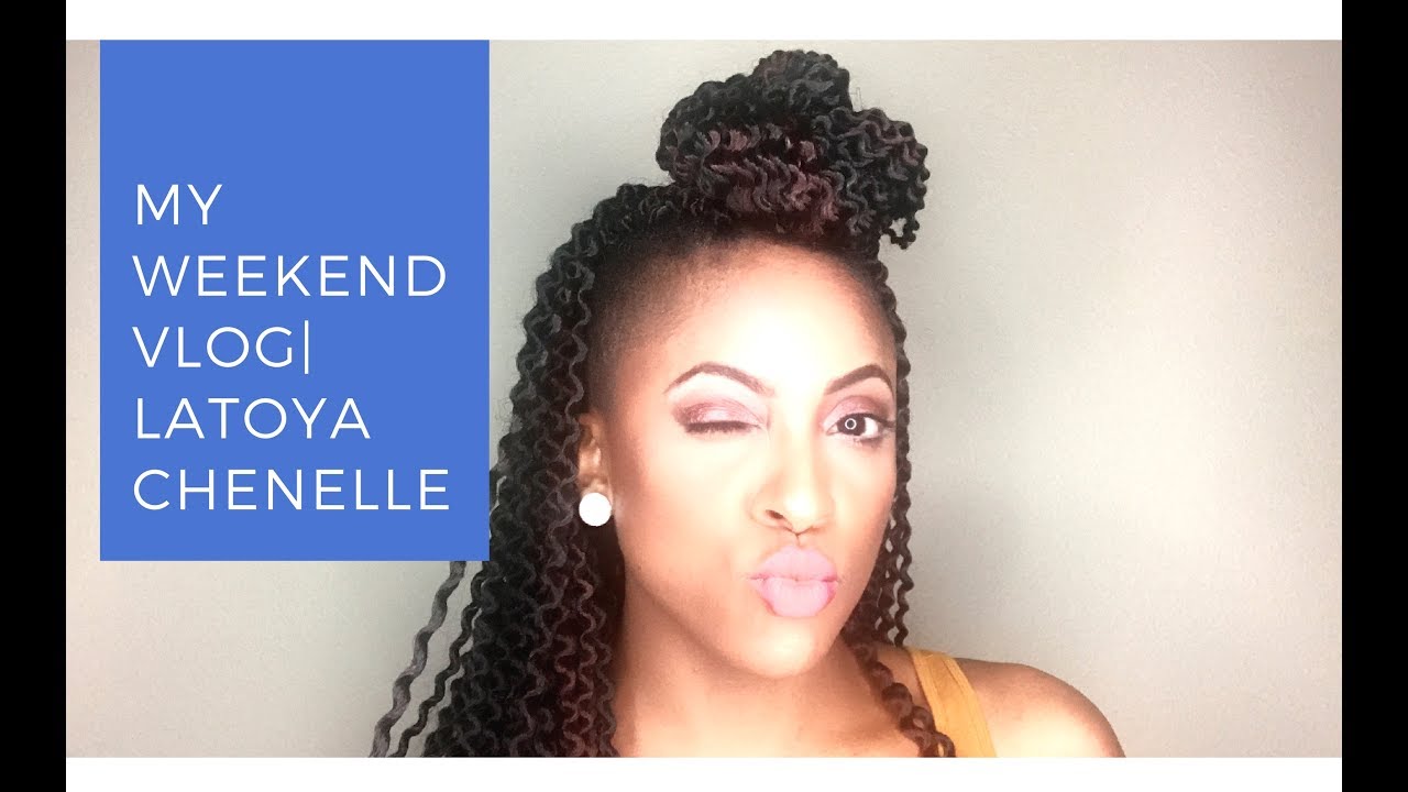 Vlog | My Weekend - LaToya Chenelle - YouTube