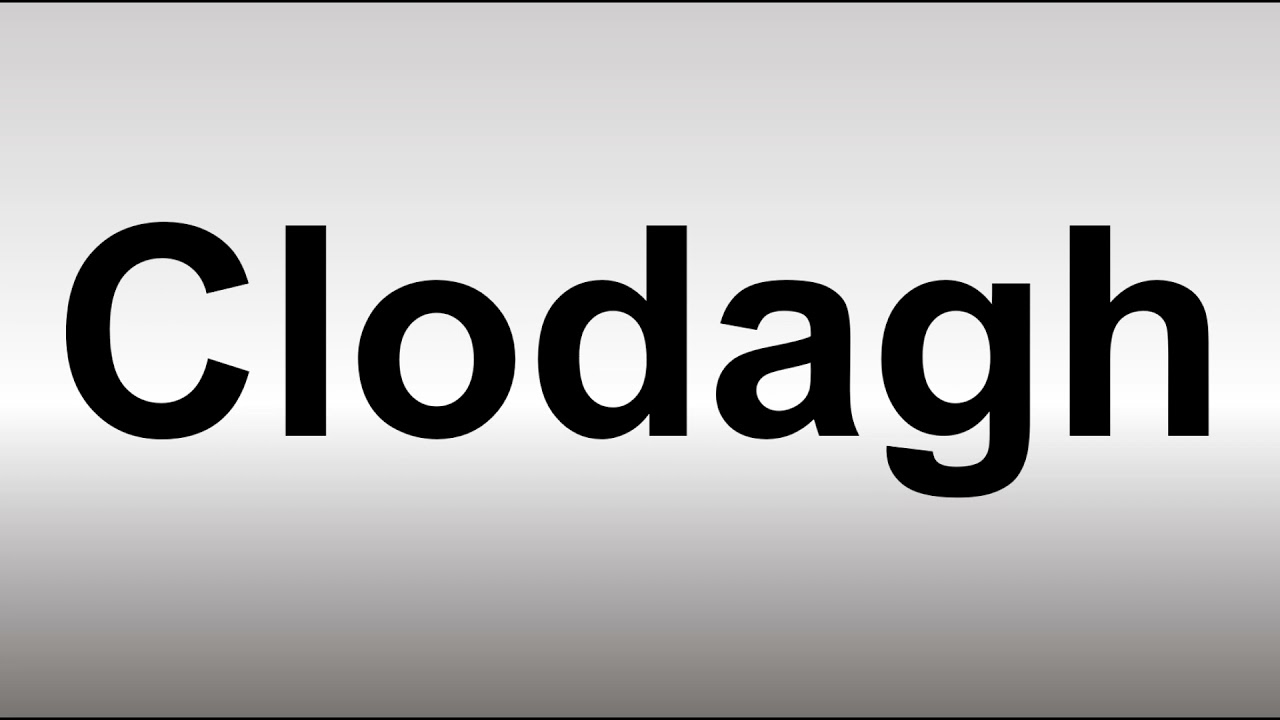 How to Pronounce Clodagh - YouTube