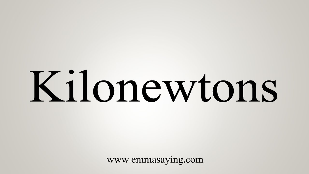 How To Say Kilonewtons YouTube how-to-say-kilonewtons-youtube