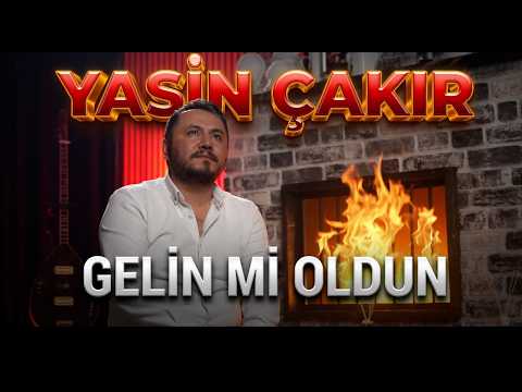 Yasin Çakır - Gelin mi Oldun