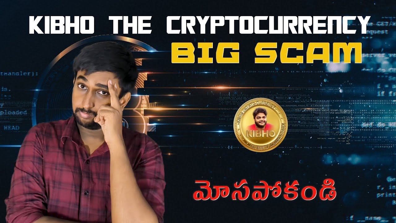 Kibho The Cryptocurrency Scam Part-5 in Telugu - YouTube