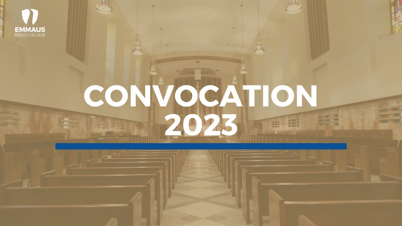 Emmaus Bible College Convocation 2023 - YouTube