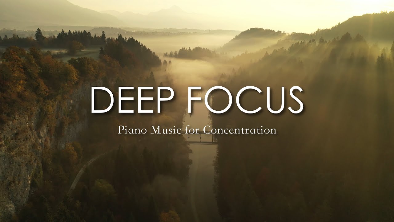Piano Music for Deep Focus and Study – Relaxing Instrumental Background ...