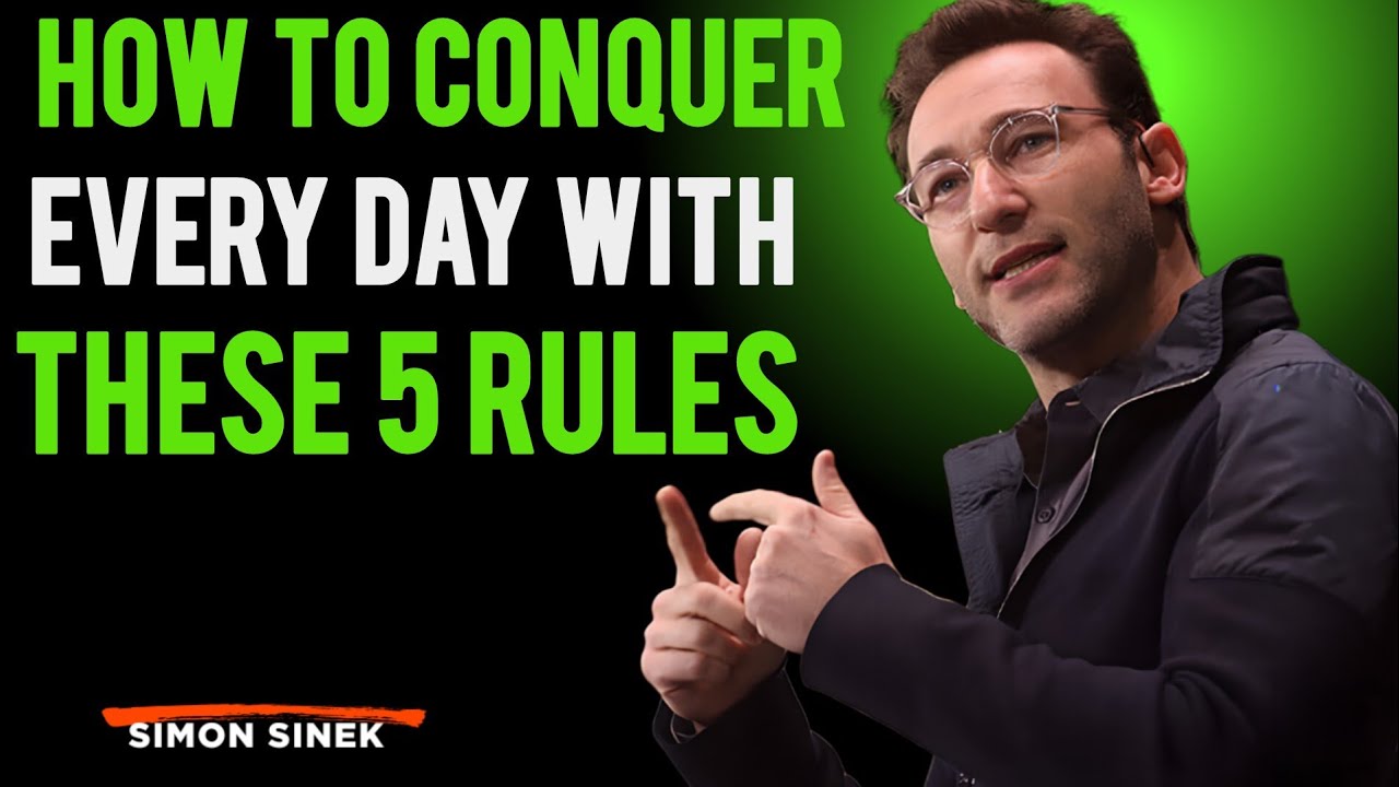 How to Conquer Every Day with These 5 Rules - SIMON SINEK BEST ...