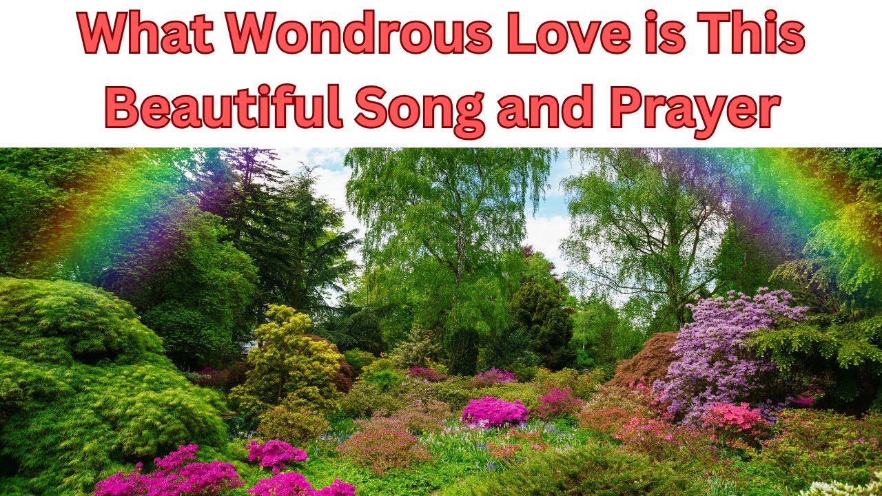 What Wondrous Love is This: Beautiful Song and Prayer - YouTube