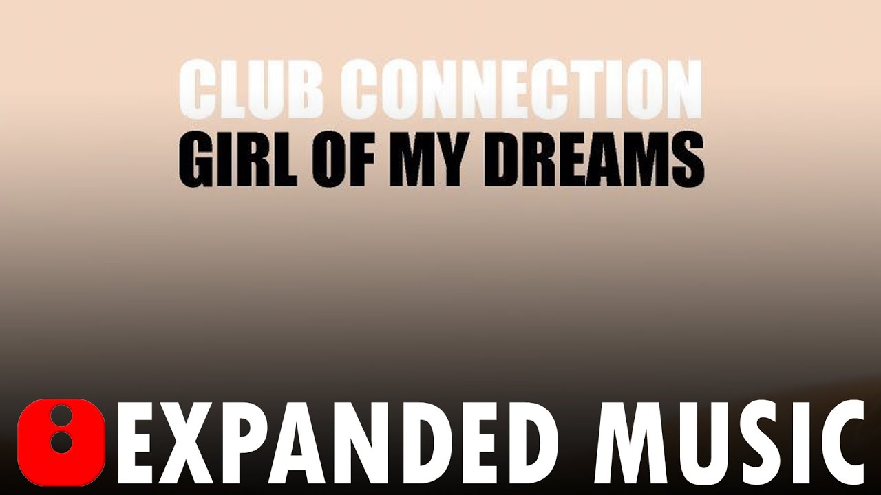 Club Connection - Girl Of My Dreams (Live Mix) - [2005] - YouTube