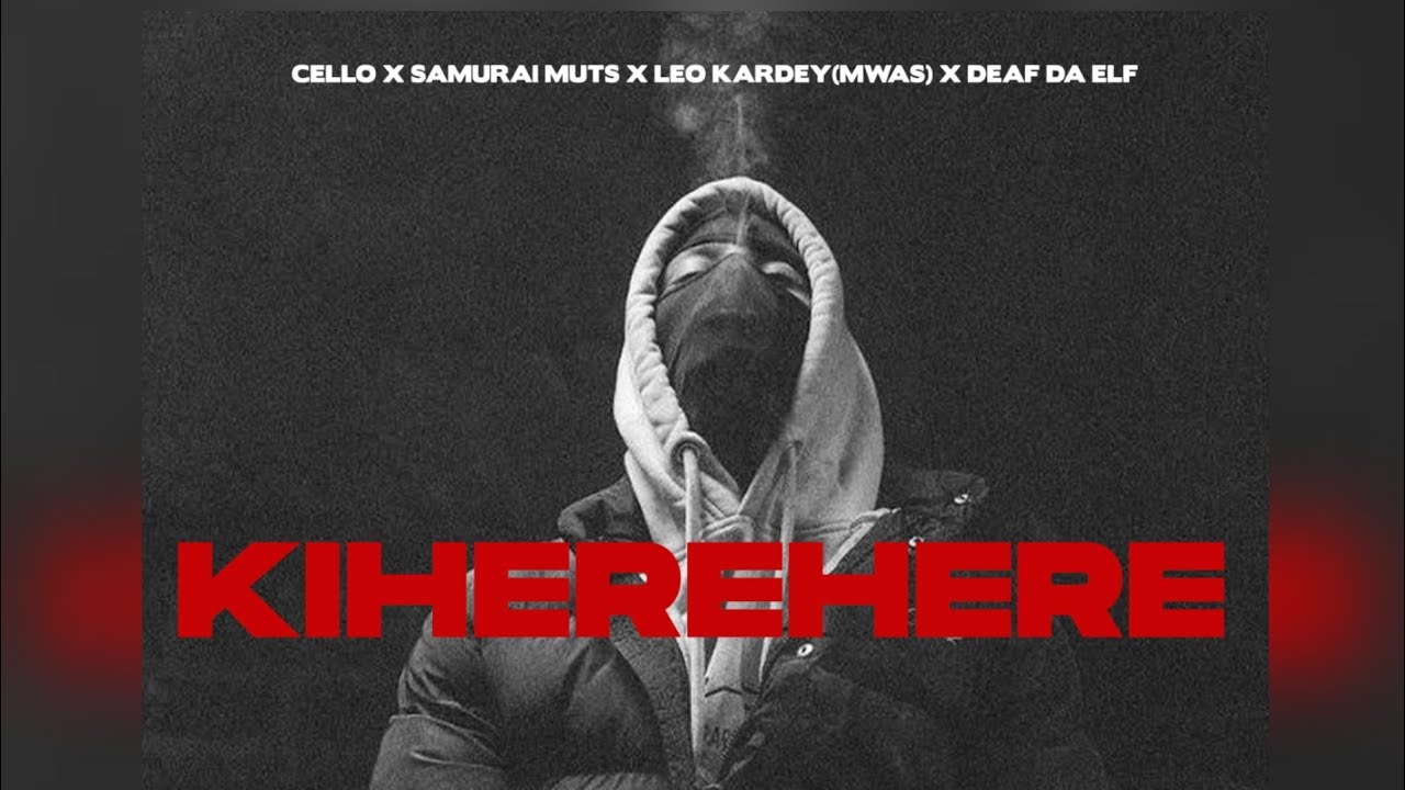 Kiherehere - Samurai ft Cello ft Leo Kardey ft Deaf Elf Da Mf (Official ...