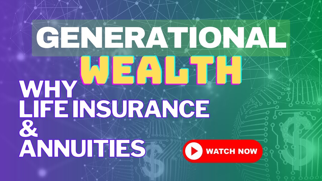 Generational Wealth: Why Life Insurance & Annuities Matter - YouTube