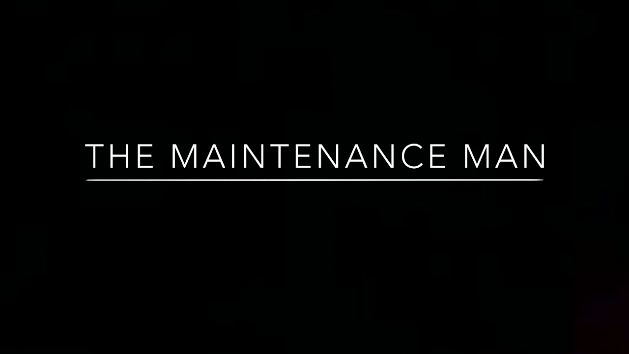 The Maintenance Man - YouTube