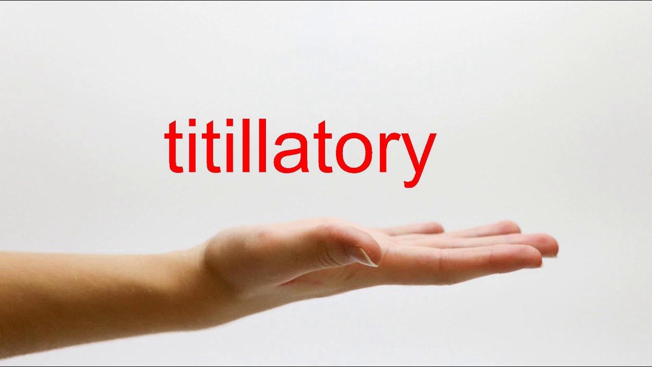How to Pronounce titillatory - American English - YouTube