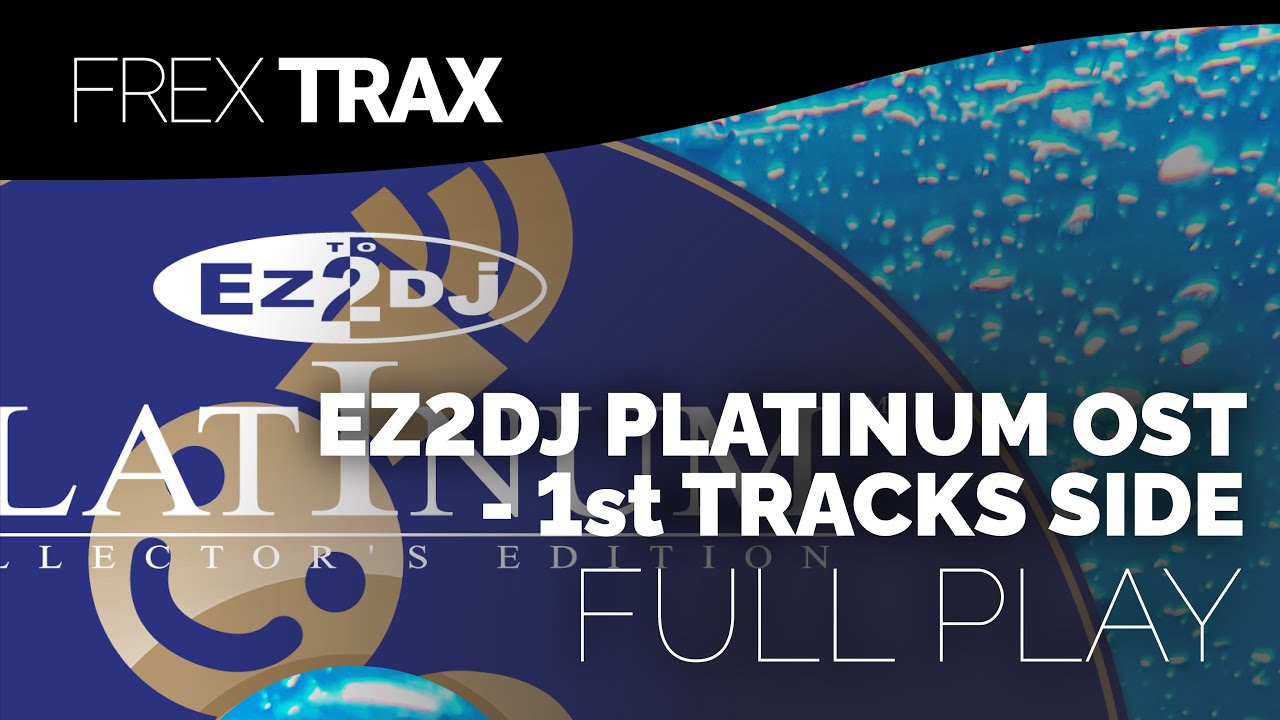 EZ2DJ 1st Tracks - EZ2DJ Platinum O.S.T. Disc 1 [FULL PLAY] - YouTube