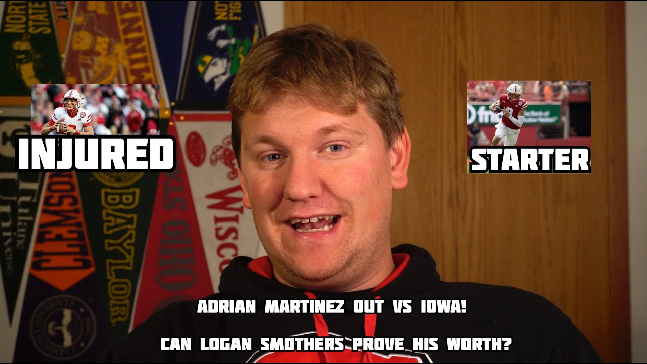 Adrian Martinez OUT vs Iowa : Can Logan Smothers BEAT Iowa? Has Adrian ...