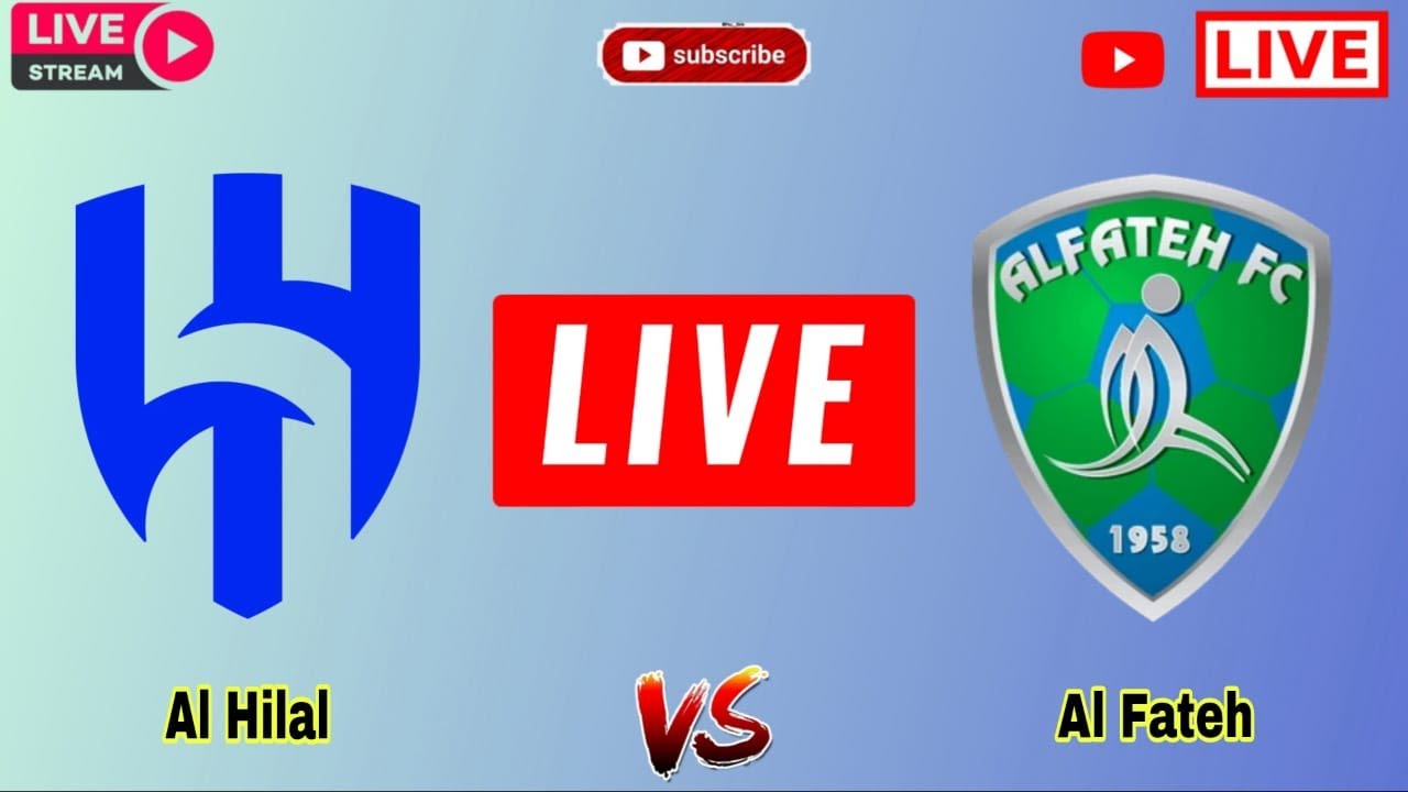 Al Hilal vs Al-Fateh SC live match today score | Al-Fateh SC vs Al ...