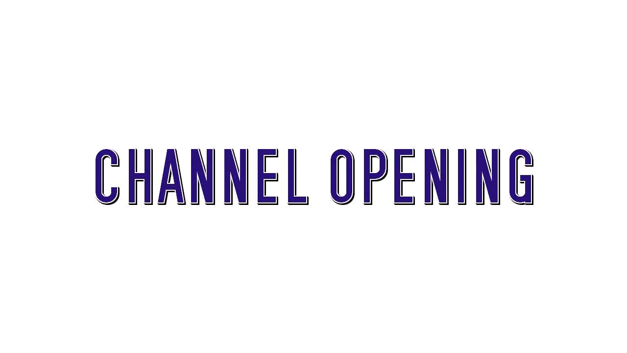Channel Opening - YouTube