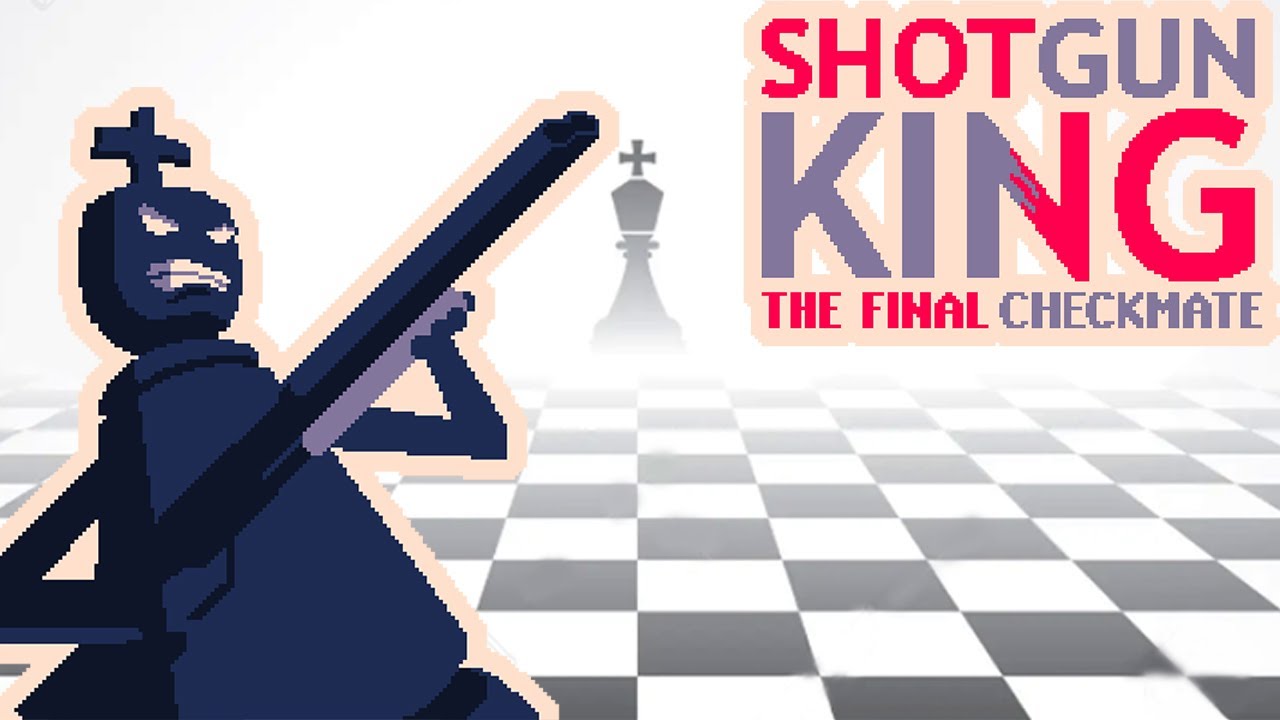 Shotgun King: the Last Checkmate - YouTube