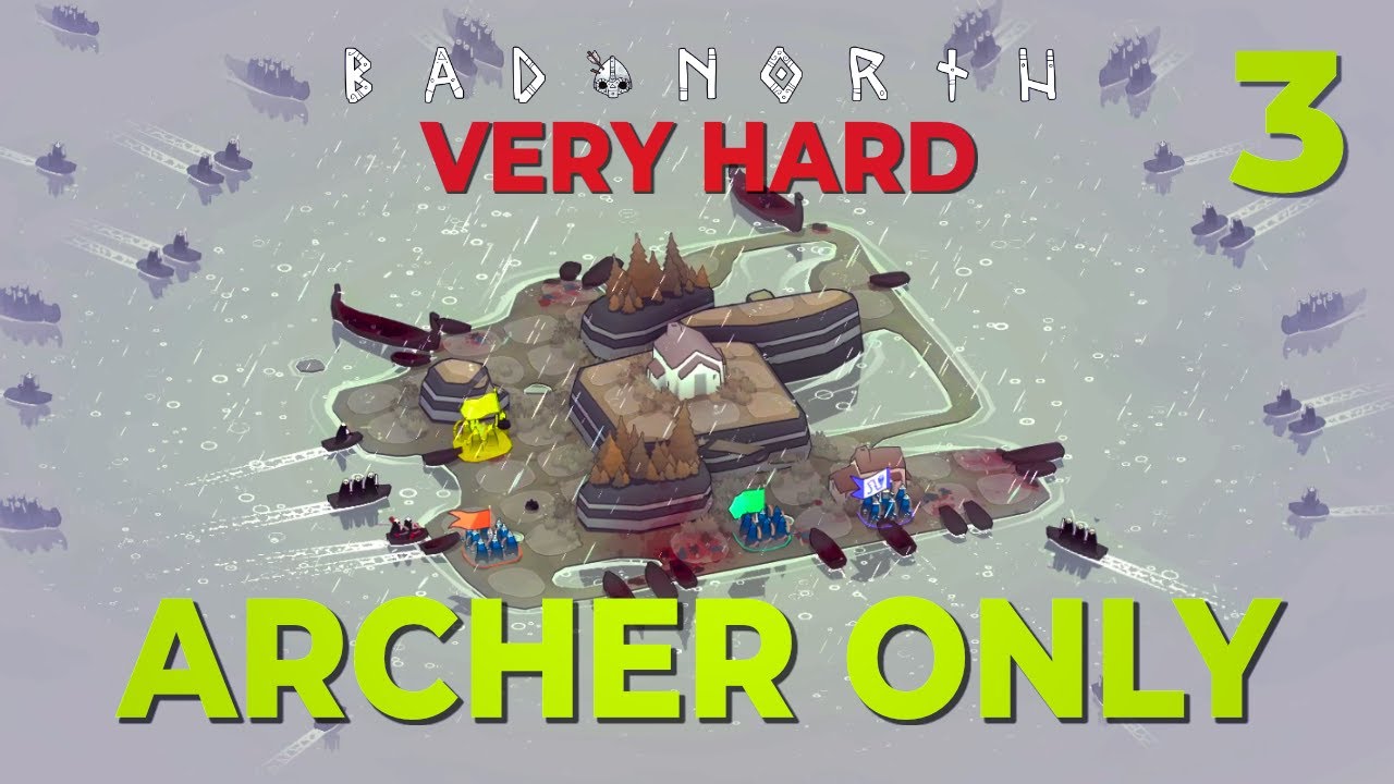 A bit sketchy / 3 / ARCHERS ONLY + VERY HARD / Bad North / Challenge ...