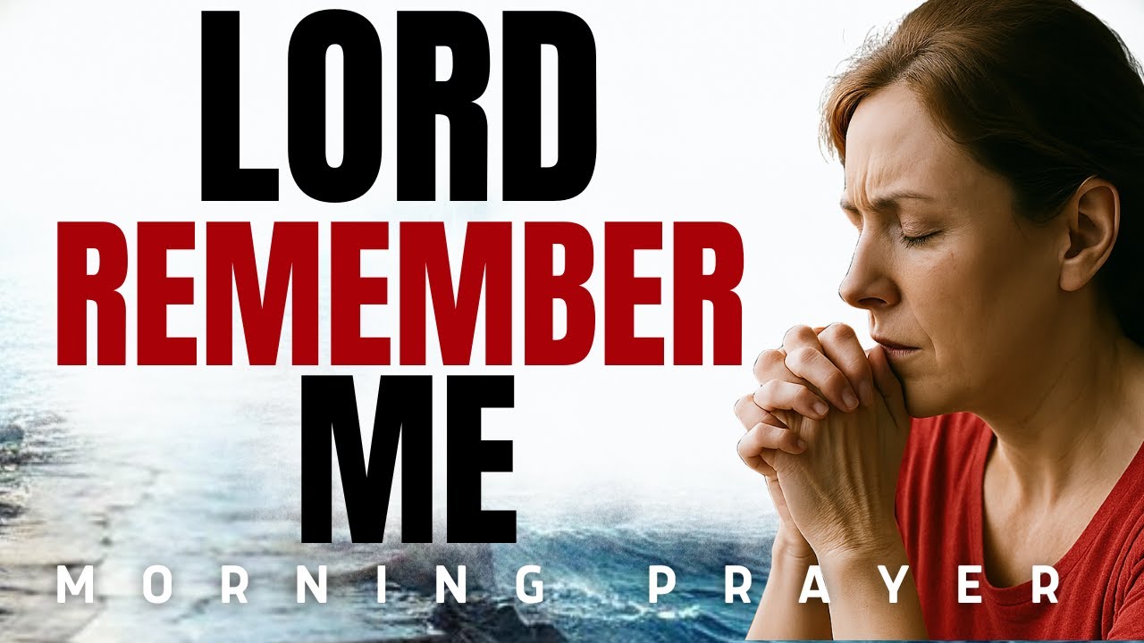 Remember Me, Lord, and Lift Me Higher | Short Morning Prayer - YouTube